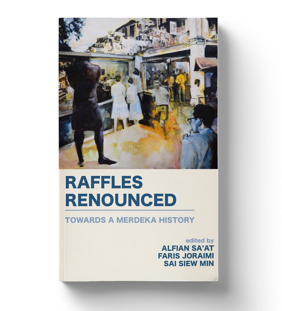 Raffles Renounced: Towards a Merdeka History, Hobbies & Toys, Books ...