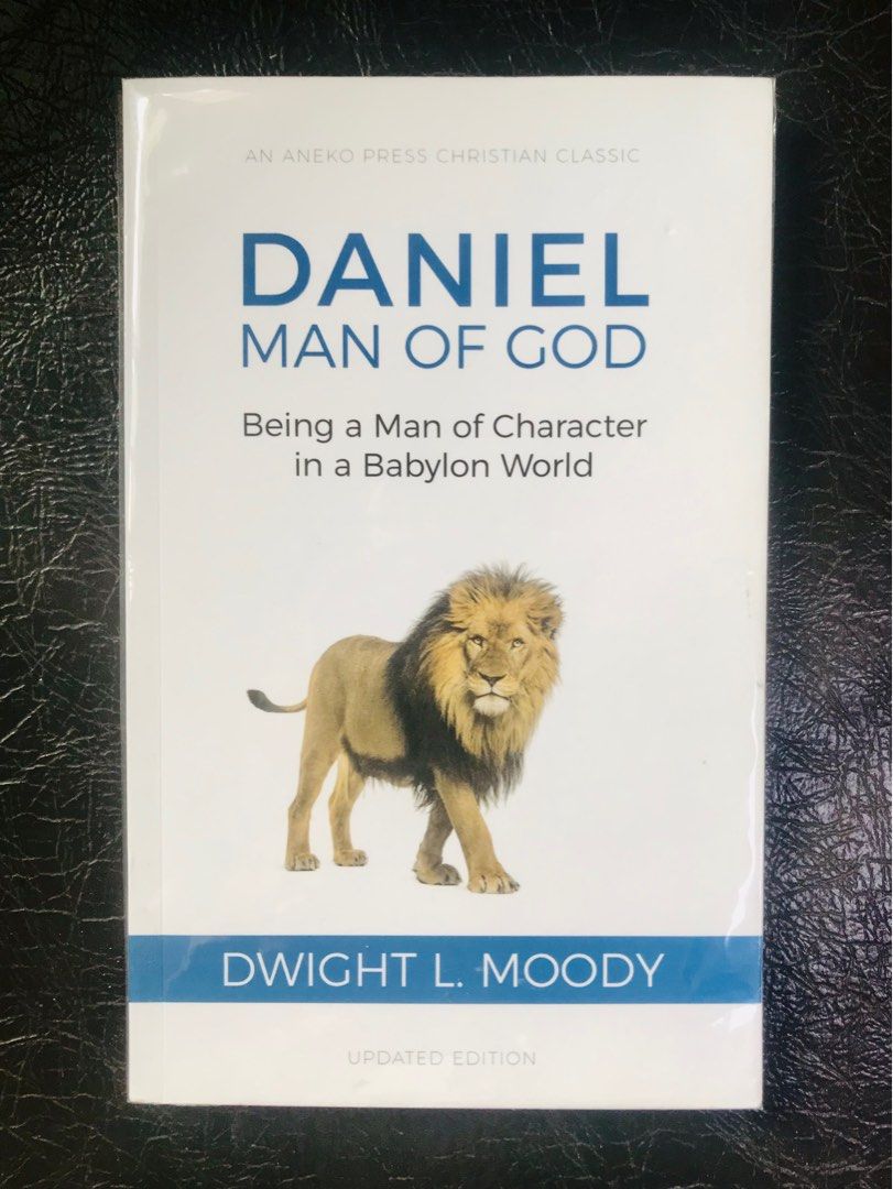 Daniel, Man of God: Being a Man of Character in a Babylon World ...