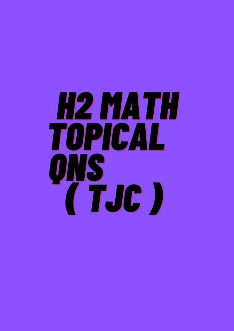 H2 math topical qns ( with worked solutions ) ALL TOPICS, Hobbies ...