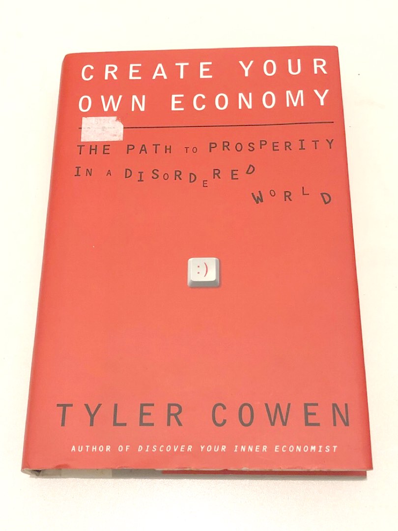 Create Your Own Economy , The Path To Prosperity In A Disordered World ...