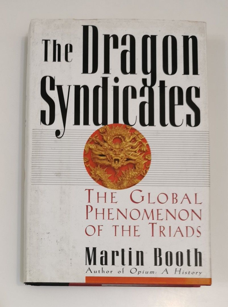 Hardcover. THE DRAGON SYNDICATES. THE GLOBAL PHENOMENON OF THE TRIADS ...