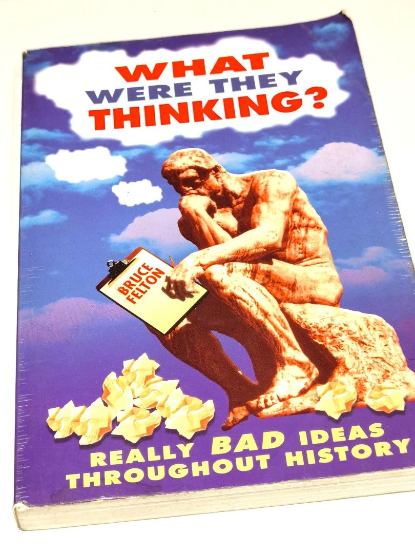 What Were They Thinking Really Bad Ideas Throughout History Book By ...