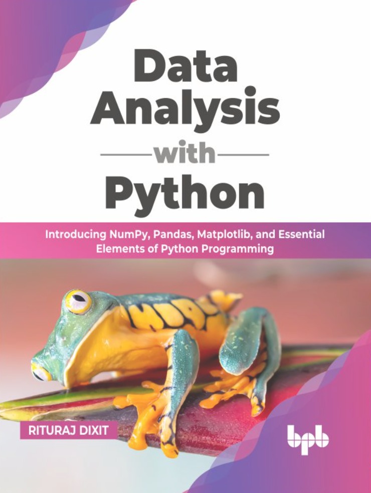 Data Analysis With Python Introducing Numpy Pandas Matplotlib And Essential Elements Of