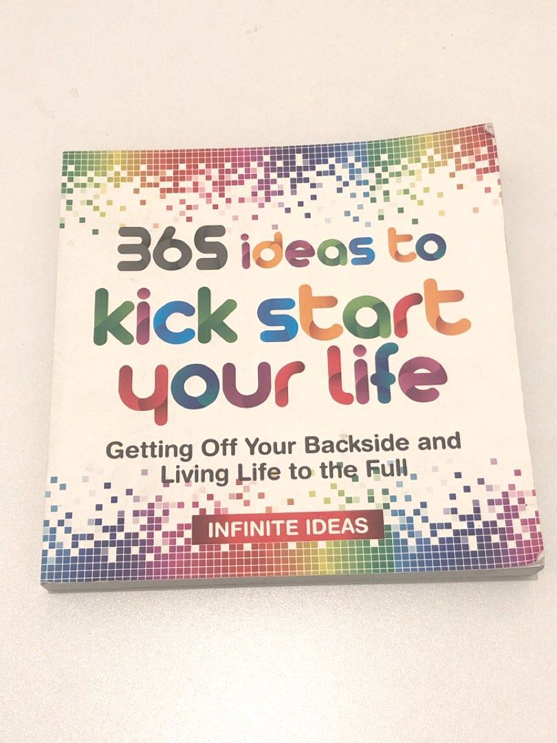 365 Ideas To Kick Start Your Life - Getting Off Your Backside And ...