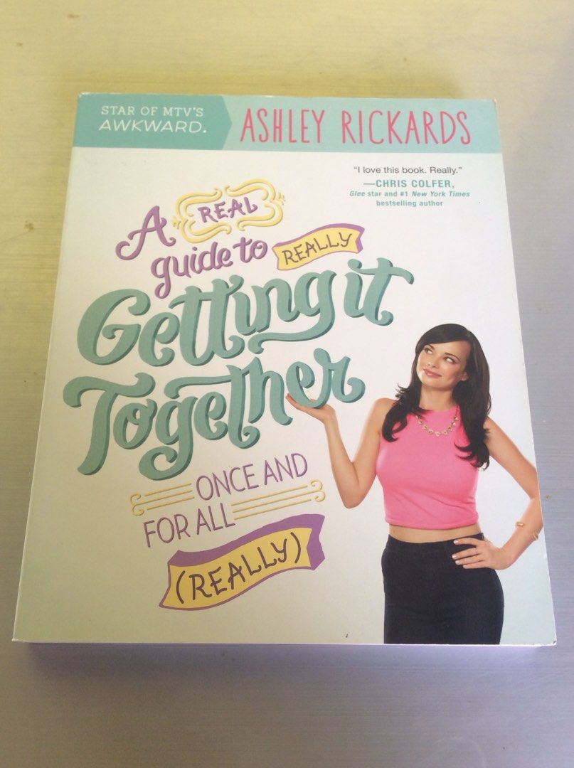 Ashley Rickards - A real Guide To Really Getting It together Once And ...