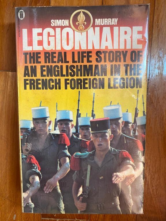 Legionnaire: The Real Life Story of an Englishman in the French Foreign ...