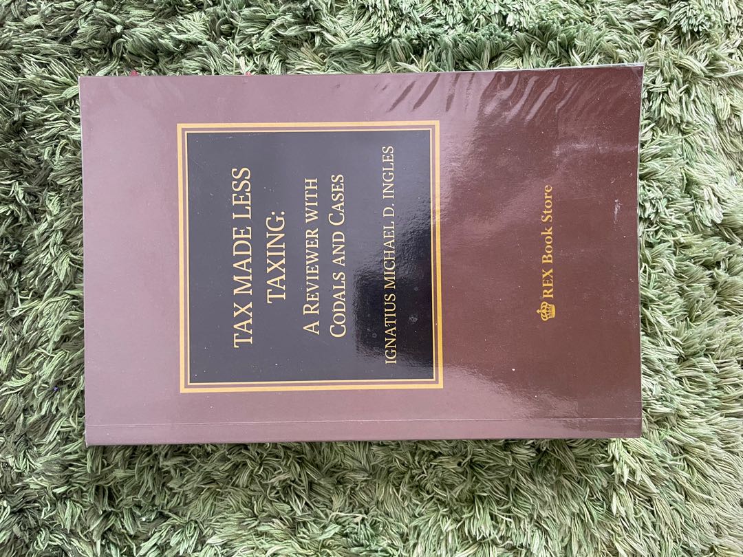 Tax Made Less Taxing: A Reviewer with Codals and Cases 2018 ed, Hobbies ...
