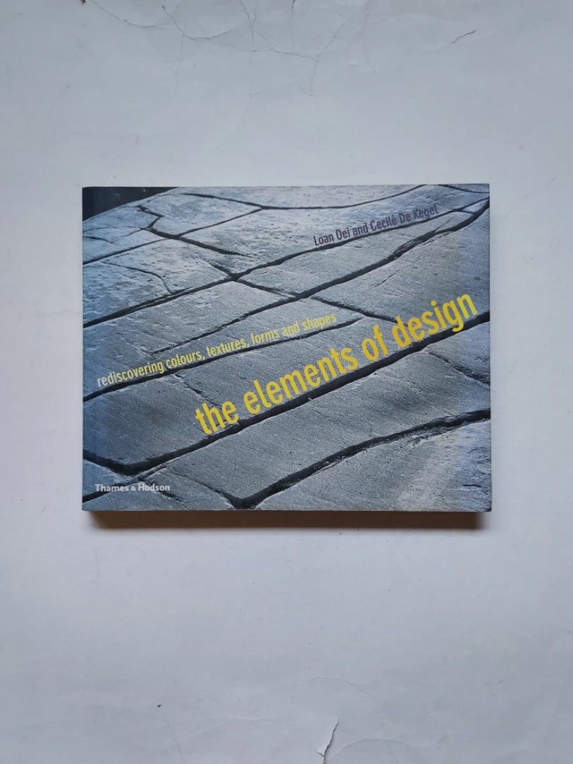 THE ELEMENTS OF DESIGN: REDISCOVERING COLOURS, TEXTURES, FORMS AND ...