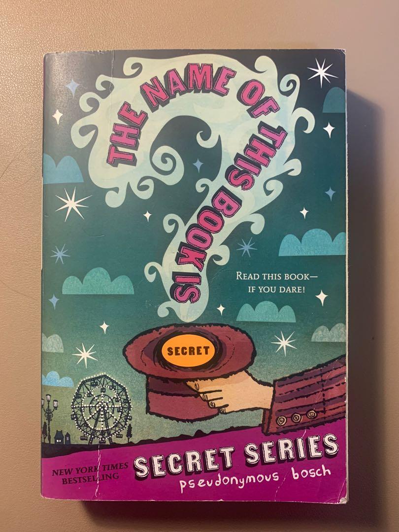 The Secret Series by Pseudonymous Bosch: The Name of this Book is ...