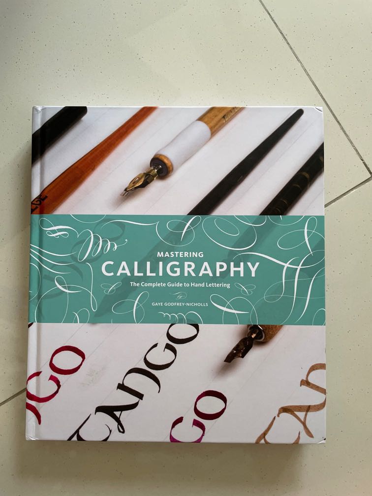 Mastering Calligraphy the complete guide to hand lettering by gaye ...