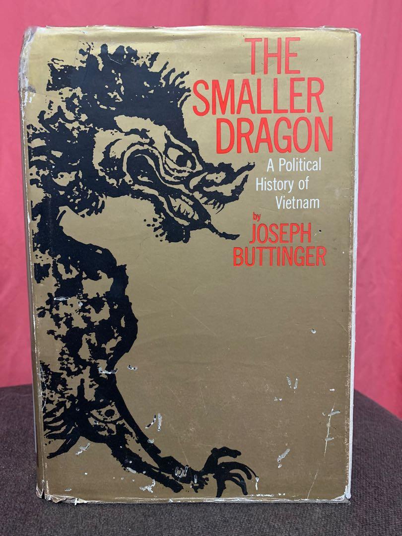 The Smaller Dragon: A Political Hostory of Vietnam by Joseph Buttinger ...