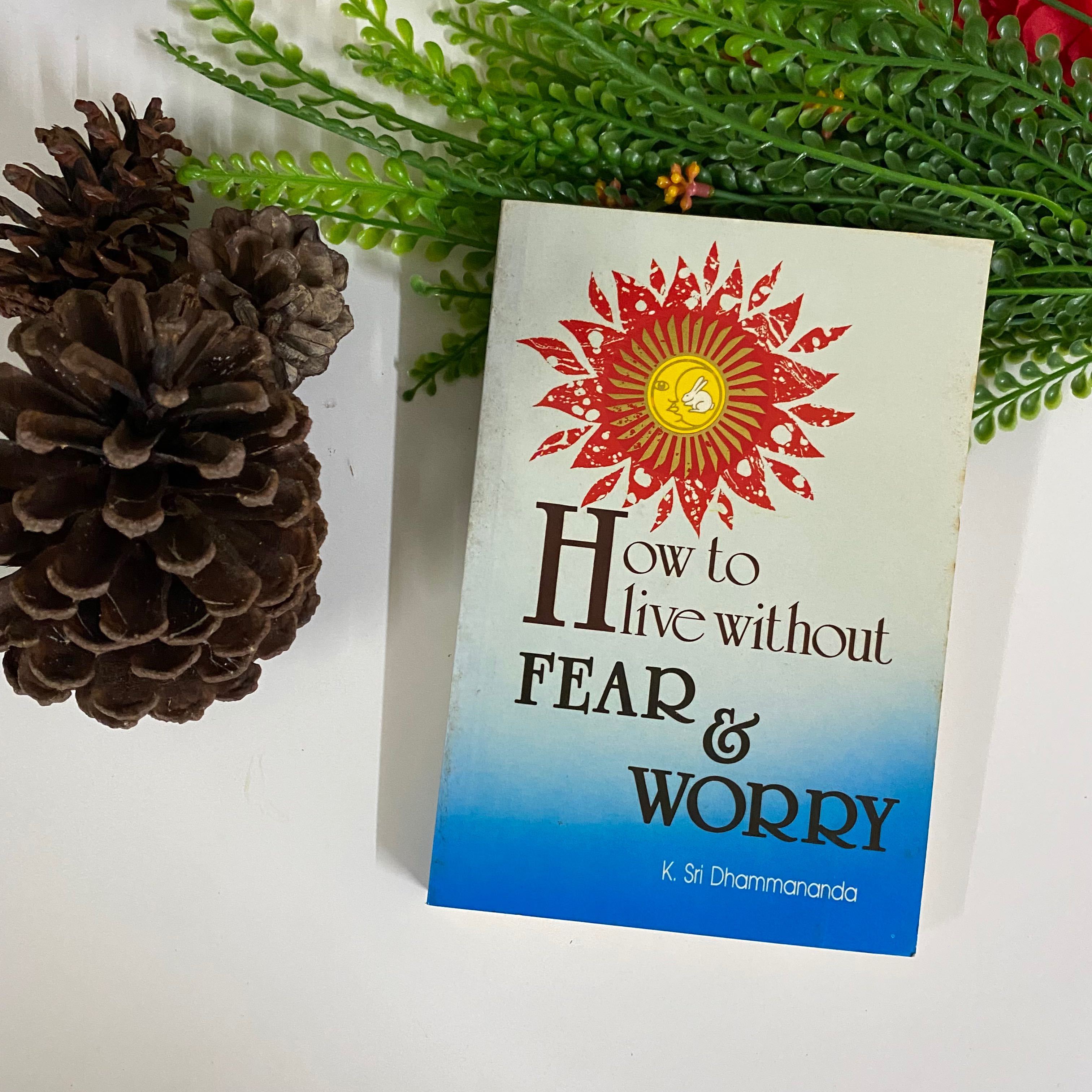 How To live without FEAR&WORRY book_K.SRI DHAMMANANDA_ English book ...