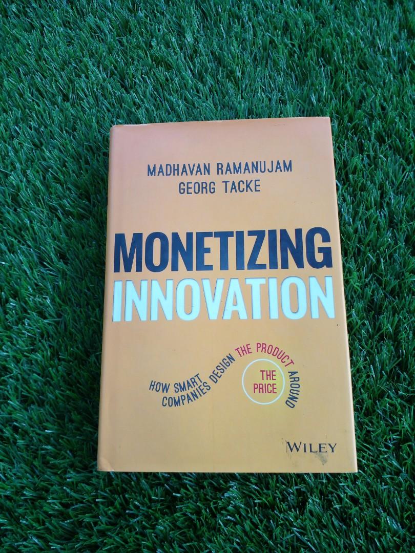 Monetizing Innovation: How Smart Companies Design the Product Around ... Monetizing Innovation: How Smart Companies Design the Product Around ...