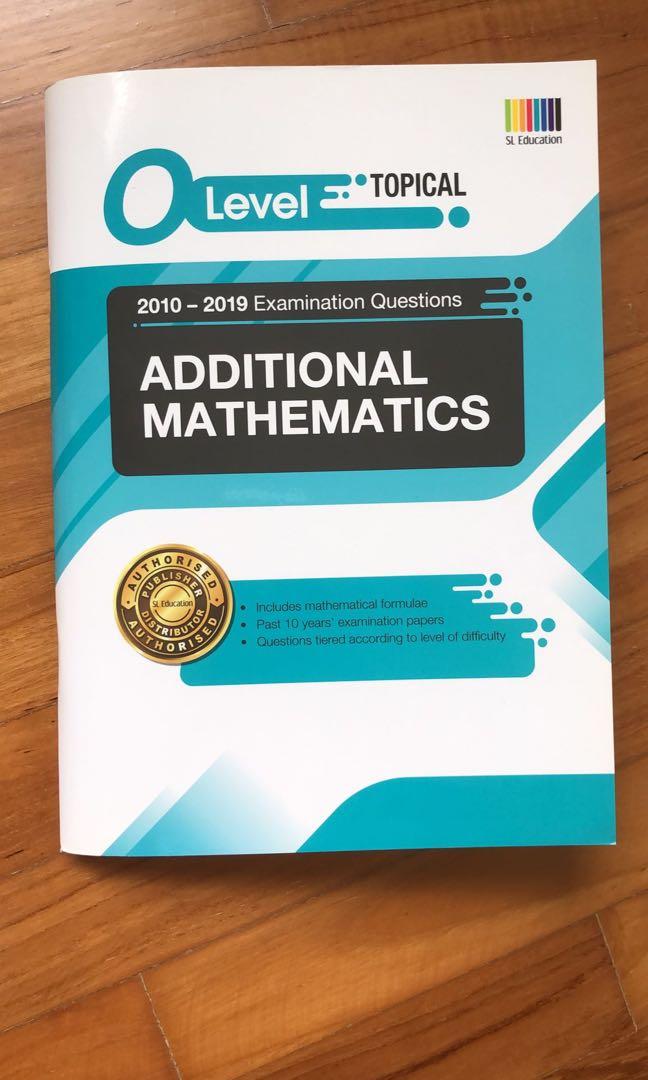 Additional Mathematics O Level Topical TYS Workbook (2010-2019 ...