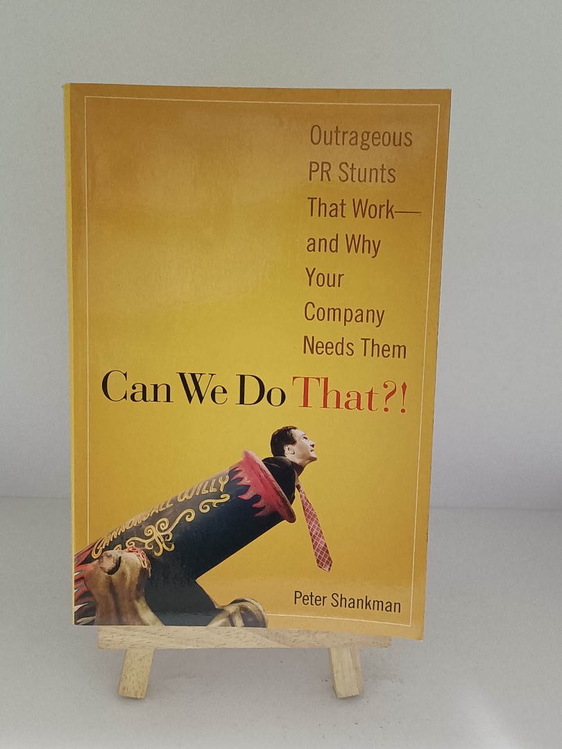 Can We Do That ? ! Outrageous PR Stunts That Work- and Why Your Company ...