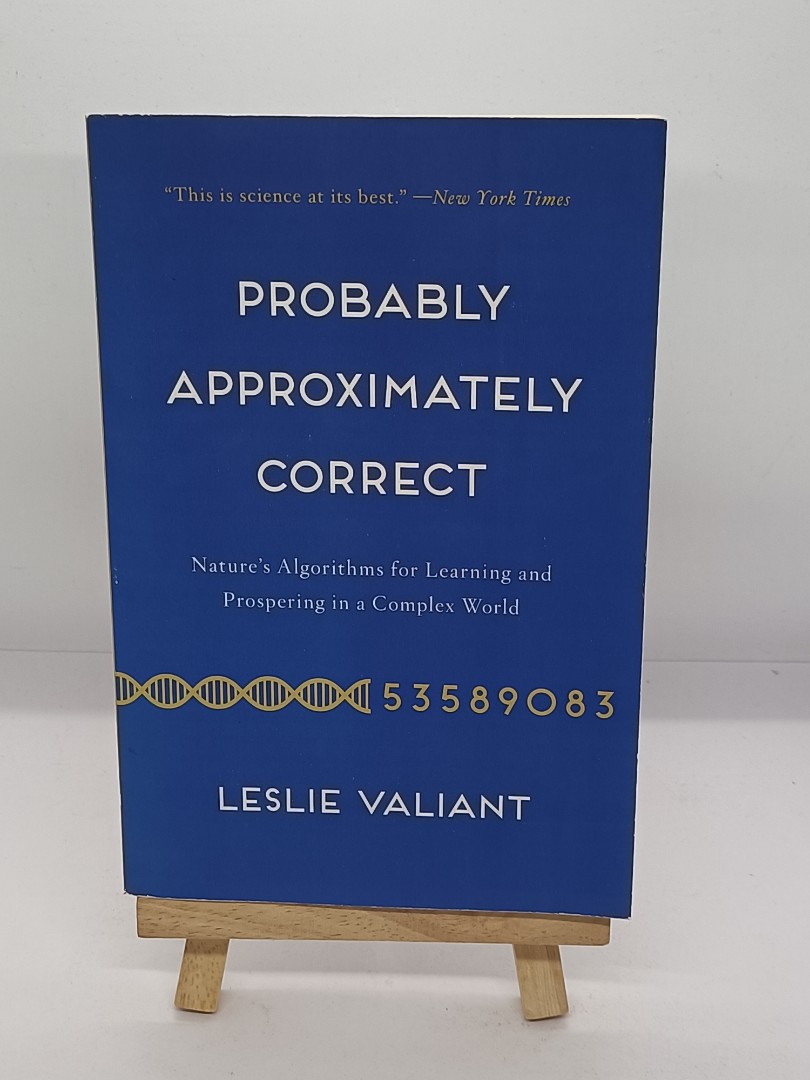 Probably Approximately Correct : Nature's Algorithm for Learning and Prospering in a Complex ...
