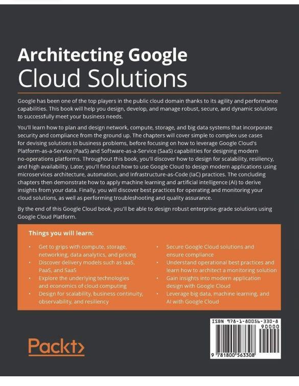 Architecting Google Cloud Solutions: Learn to design robust and future-proof solutions with ...