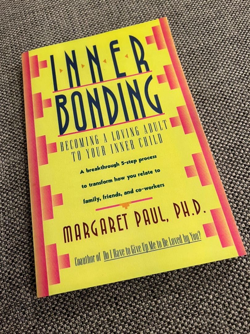 Inner Bonding - Becoming a loving adult to your inner child (Margaret ...