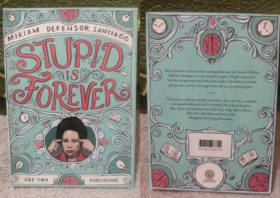Stupid is Forever - MIRIAM DEFENSOR SANTIAGO, Hobbies & Toys, Books ...