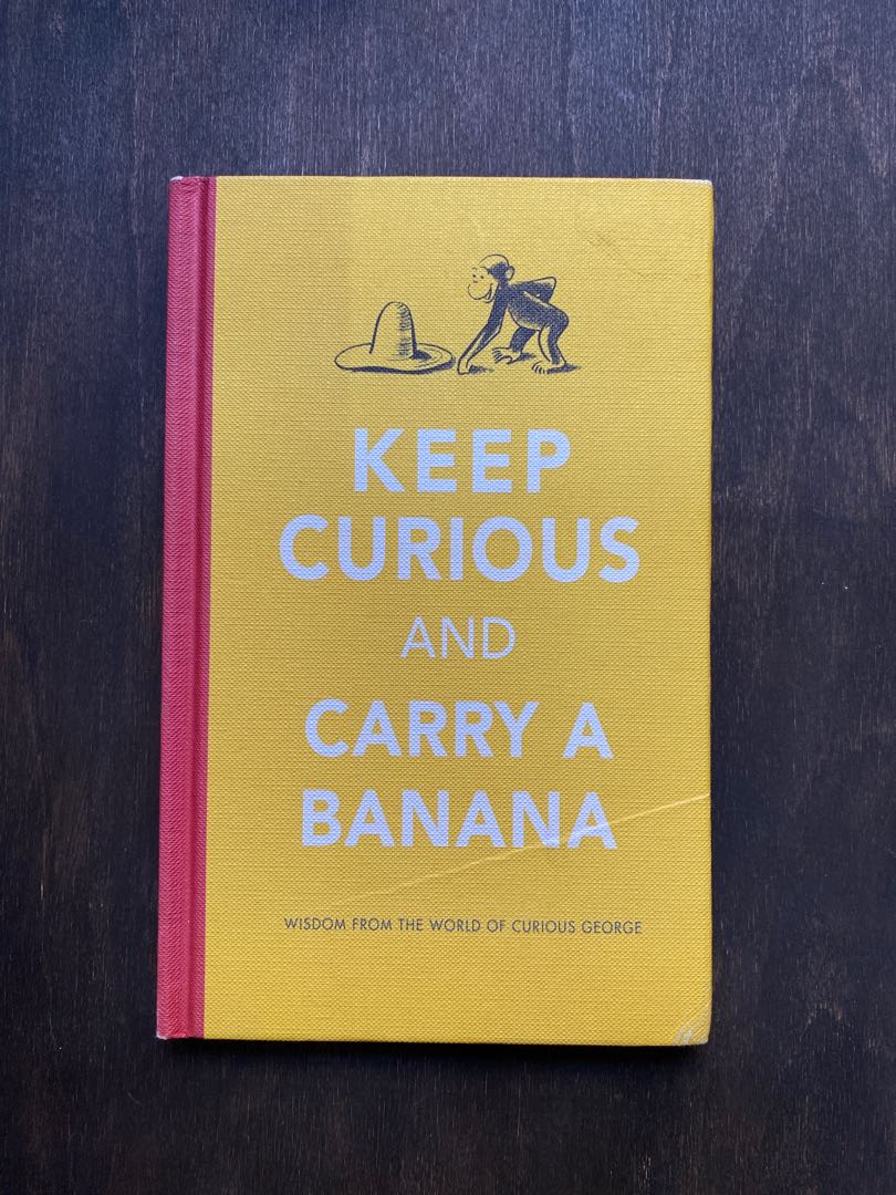 Keep Curious and Carry A Banana - Curious George, Hobbies & Toys, Books ...