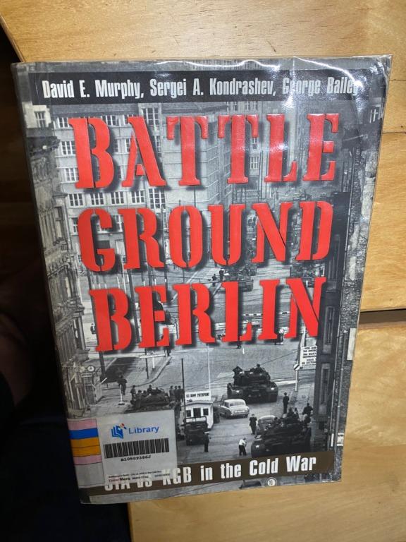 Battle Ground Berlin: CIA vs KGB in the Cold War by David E. Murphy ...