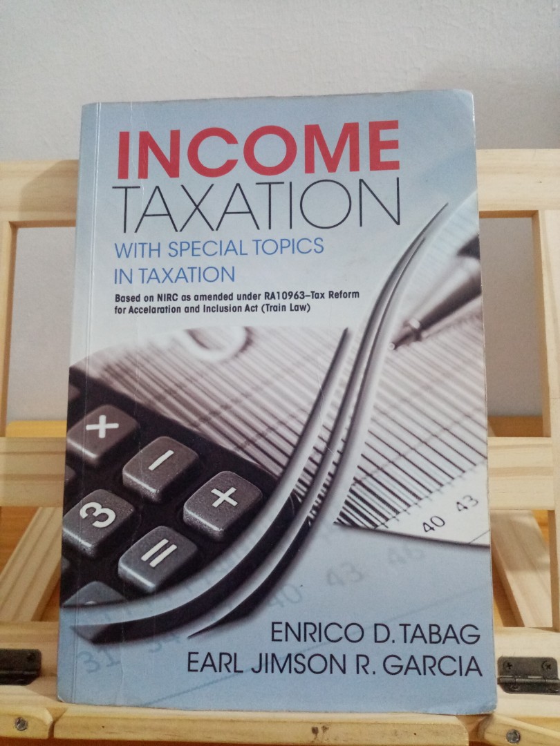 Income Taxation with Special Topics in Taxation 2018 Edition by Tabag ...