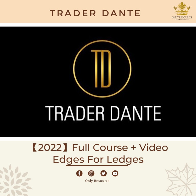 Edges For Ledges - Trader Dante【2022】 {FULL COURSE + VIDEO} - ALL ...