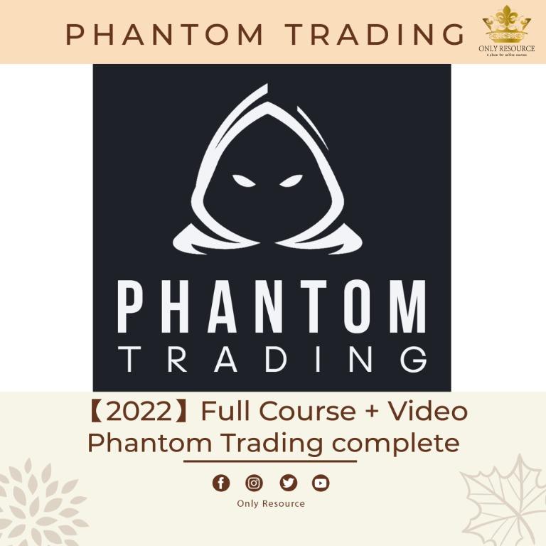 Phantom Trading Complete Version【2022】 {FULL COURSE + VIDEO} - ALL ...