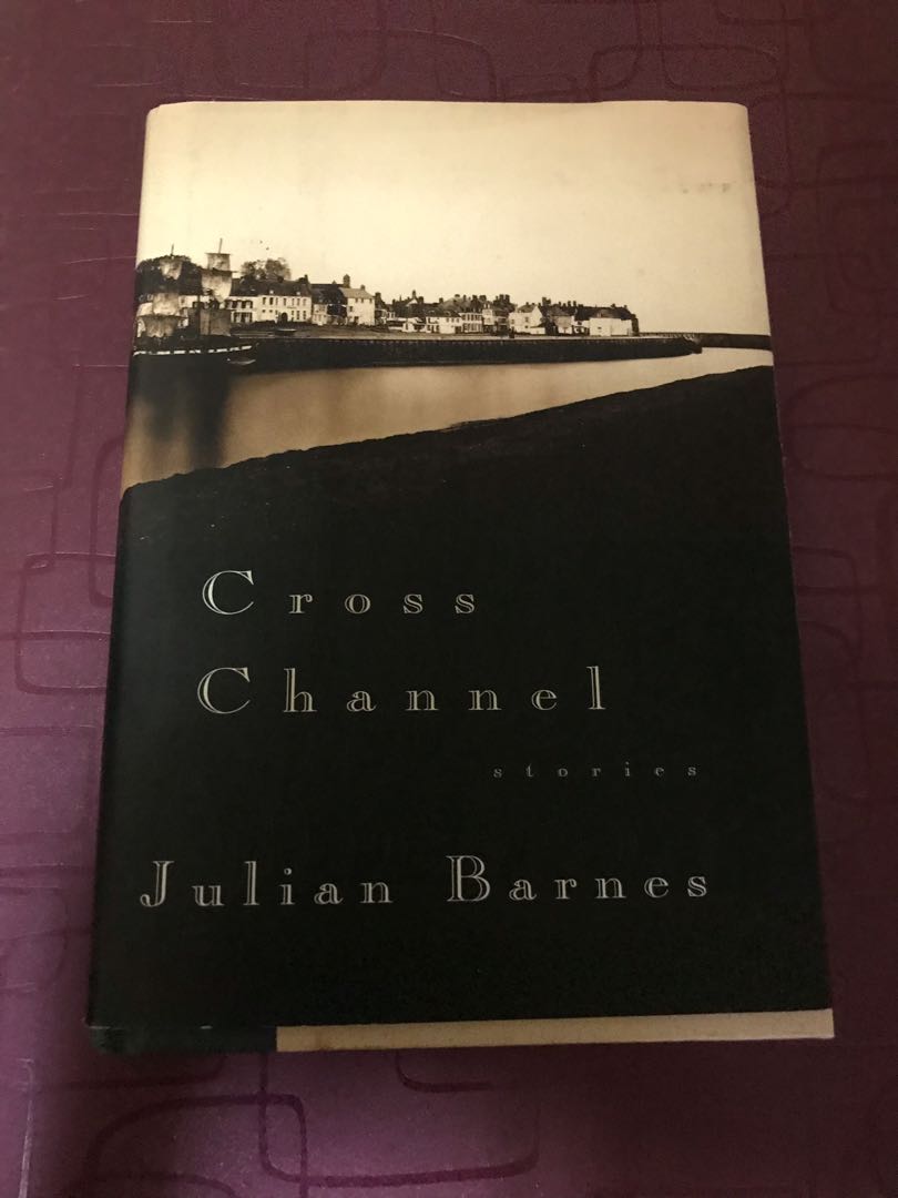 Cross Channel by Julian Barnes, Hobbies & Toys, Books & Magazines ...