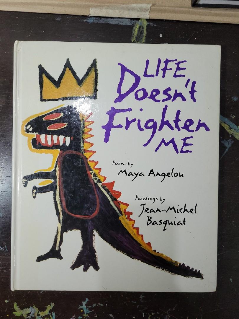 Life Doesn't Frighten Me - Maya Angelou & Jean-Michel Basquiat, Hobbies ...