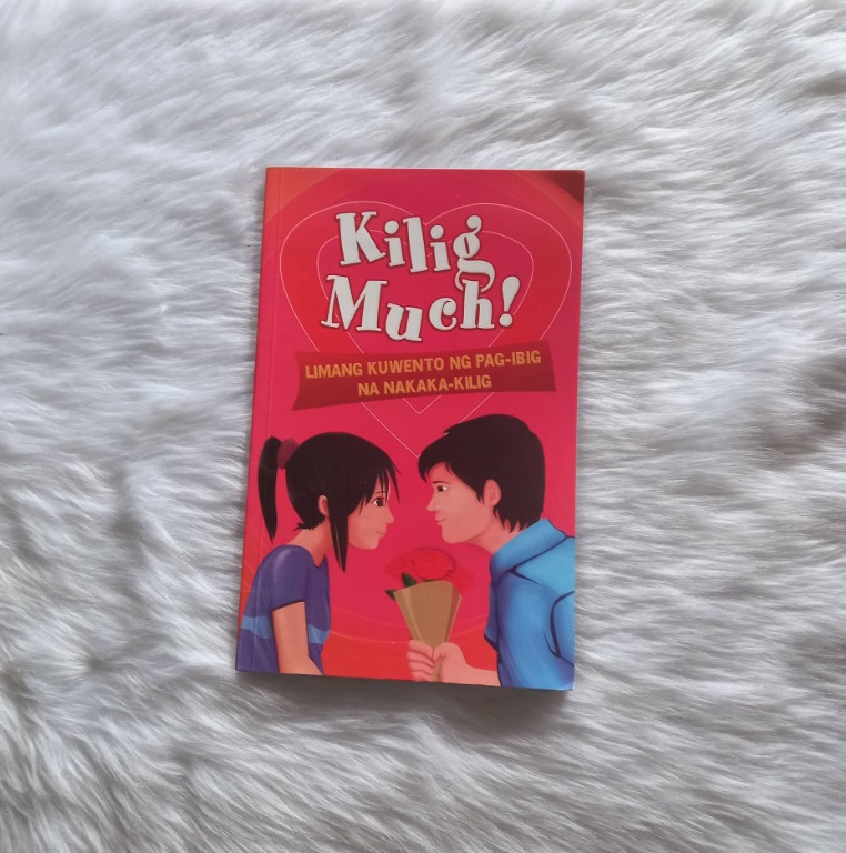 Kilig Much - Limang Kwento ng Pag-ibig na Nakakakilig Preloved Book ...