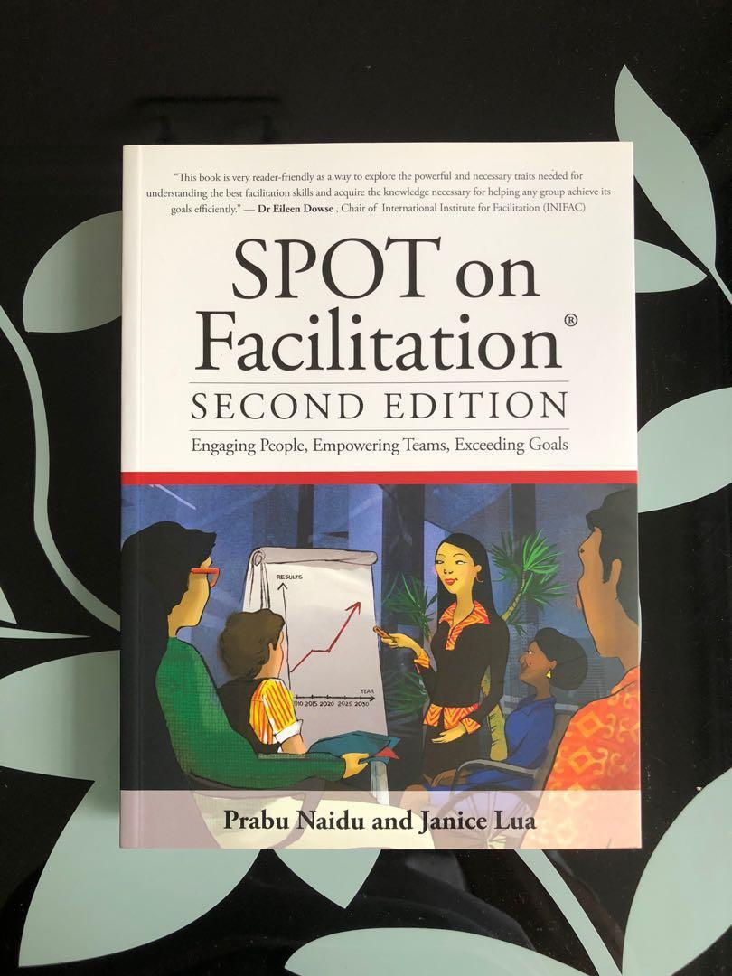 SPOT on Facilitation: Engaging People, Empowering Teams, Exceeding Goals (Second Edition) by ...