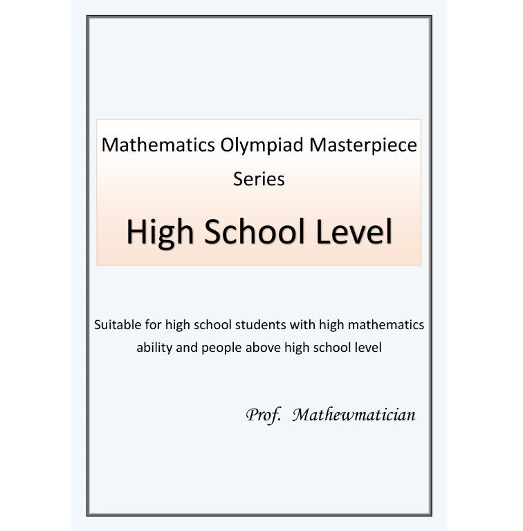 Mathematics Olympiad Masterpiece Series: High School Level ...