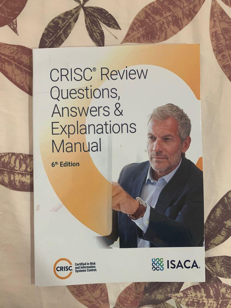 CRISC Review Questions, Answers & Explanations Manual 6th Edition ... CRISC Review Questions, Answers & Explanations Manual 6th Edition ...