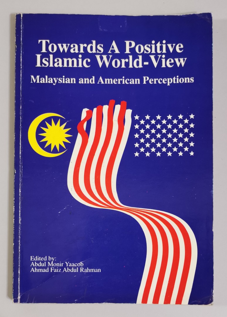 Towards A Positive Islamic World-View. Malaysia and American ...