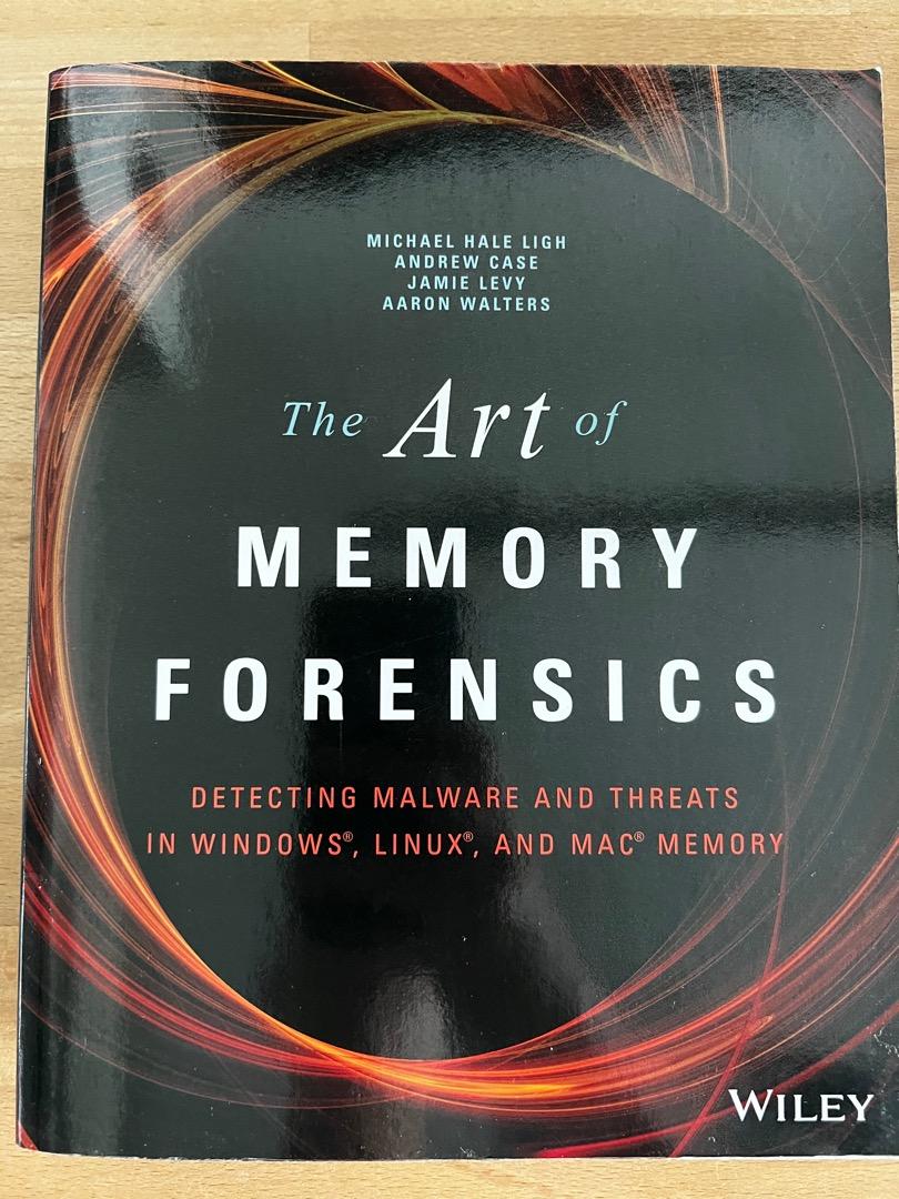 The Art of Memory Forensics: Detecting Malware and Threats in Windows, Linux, and Mac Memory ...