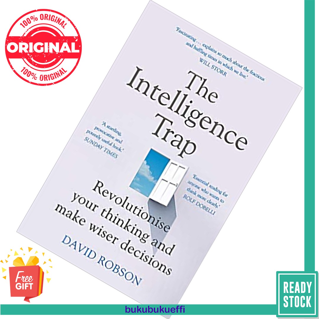 The Intelligence Trap: Revolutionise your Thinking and Make Wiser Decisions by David Robson ...