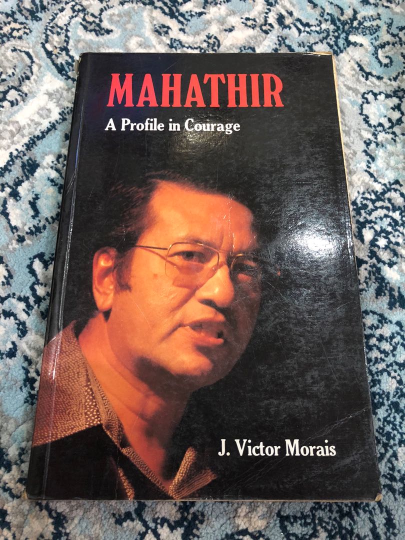 Mahathir A Profile in Courage . Book 1982, Hobbies & Toys, Books ...