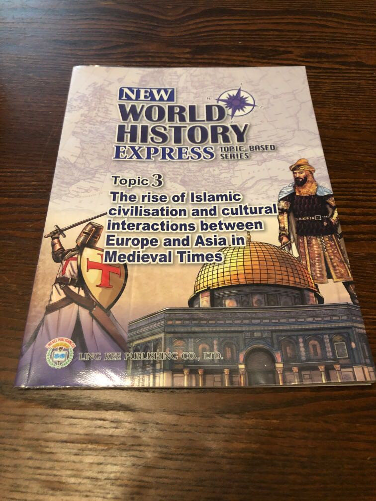 NEW WORLD HISTORY EXPRESS (LING KEE JUNIOR HISTORY) TOPIC-BASED SERIES: THE RISE OF ISLAMIC ...