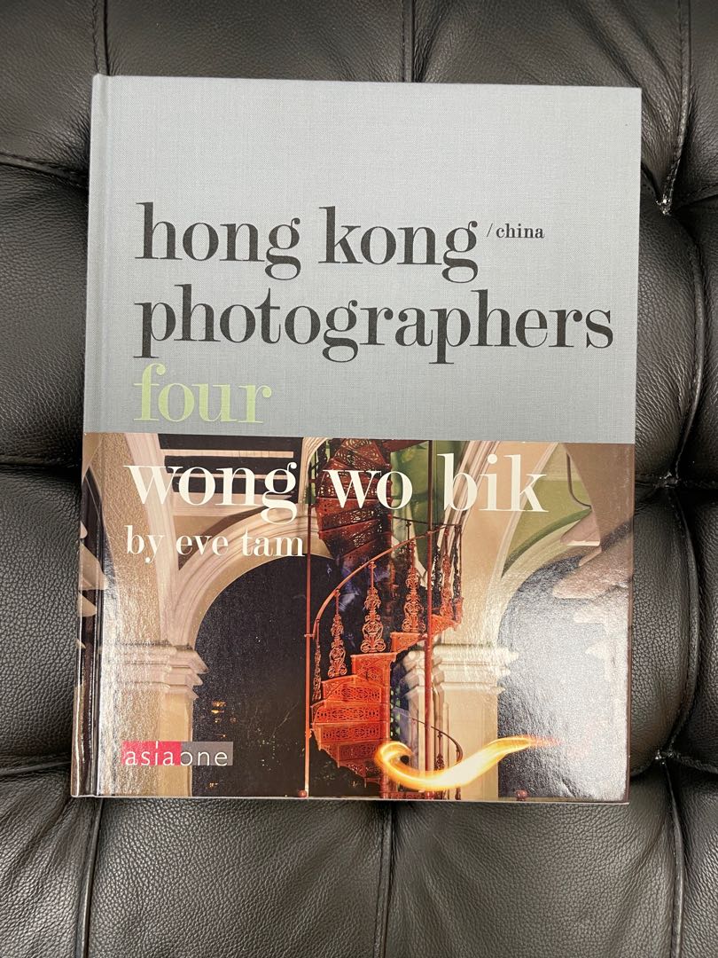 Hong Kong/China Photographers Four: Wong Wo Bik by Eve Tam, 興趣及遊戲, 書本 ...
