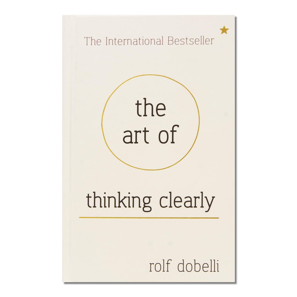 The Art of Thinking Clearly by Rolf Dobelli, Hobbies & Toys, Books ...