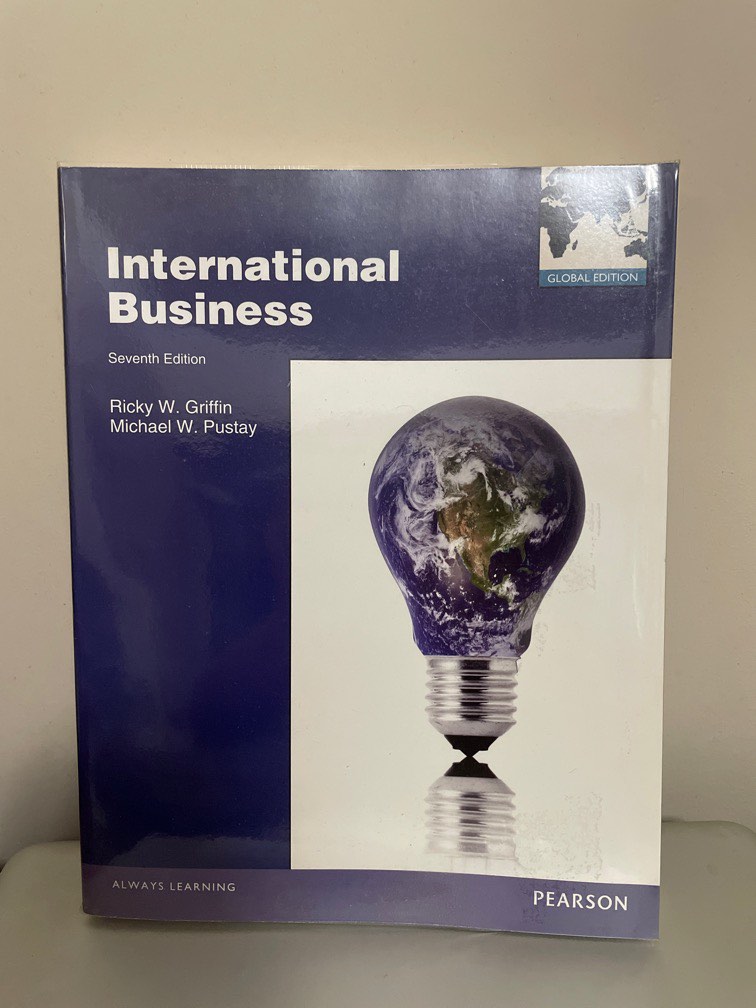 International Business by Ricky W. Griffin, Michael W. Pustay, 7th ...