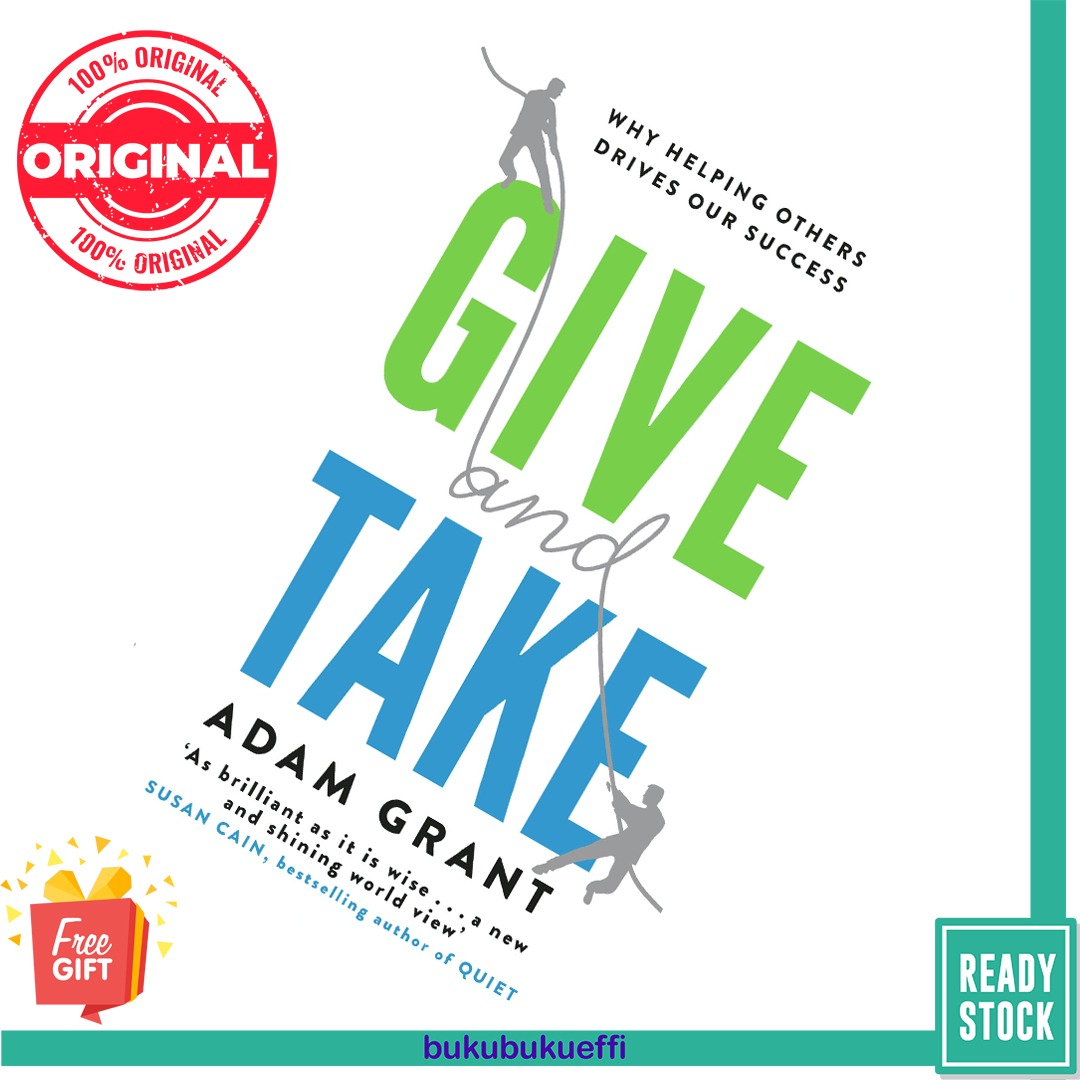 Give and Take: Why Helping Others Drives Our Success by Adam M. Grant ...