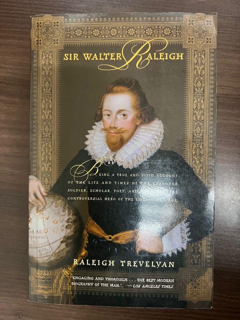 Sir Walter Raleigh: Being a True and Vivid Account of the Life and ...