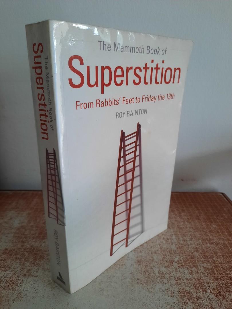 The Mammoth Book of Superstition: From Rabbits' Feet to Friday the 13th ...