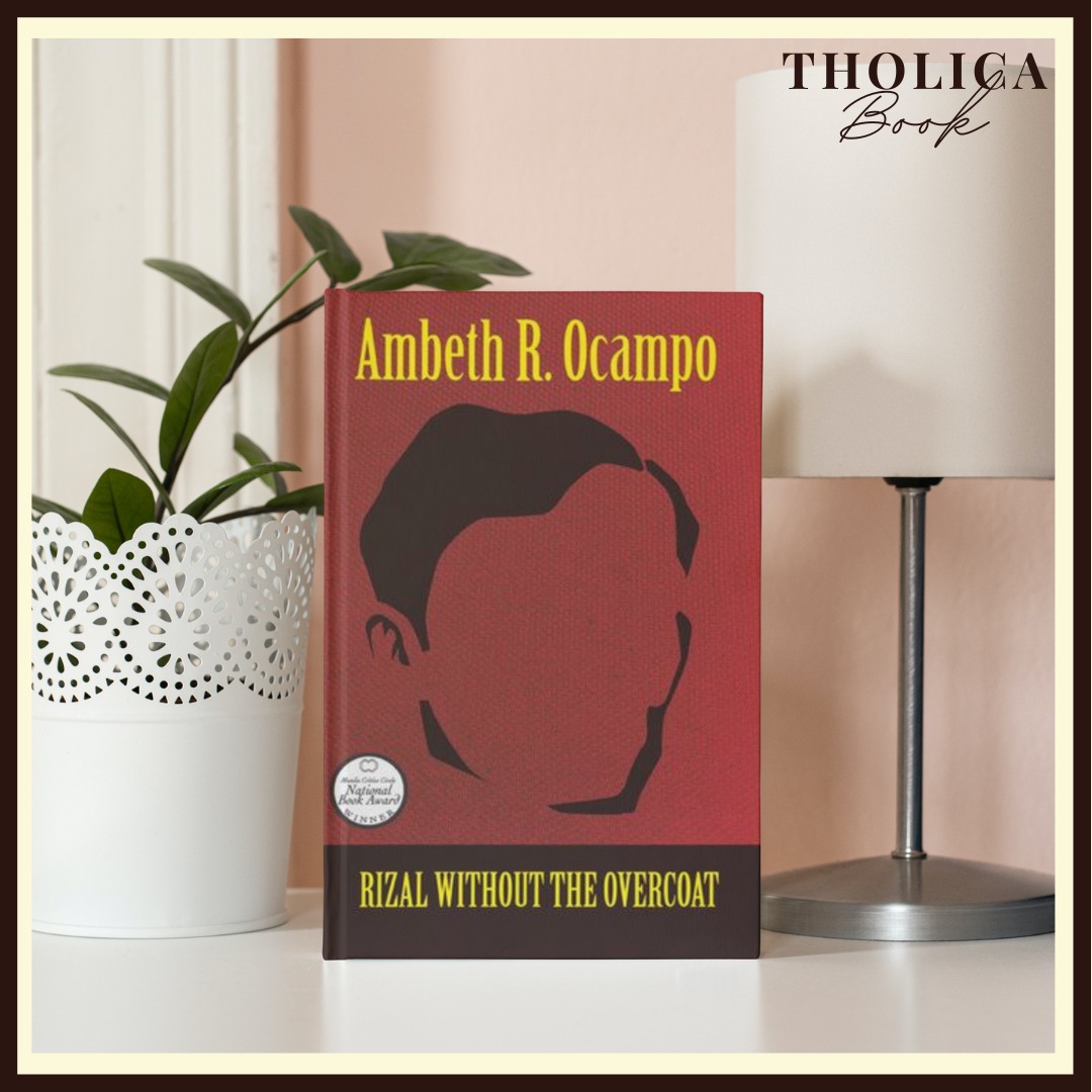 Rizal Without the Overcoat: In Commemoration of the 150th Anniversary ...