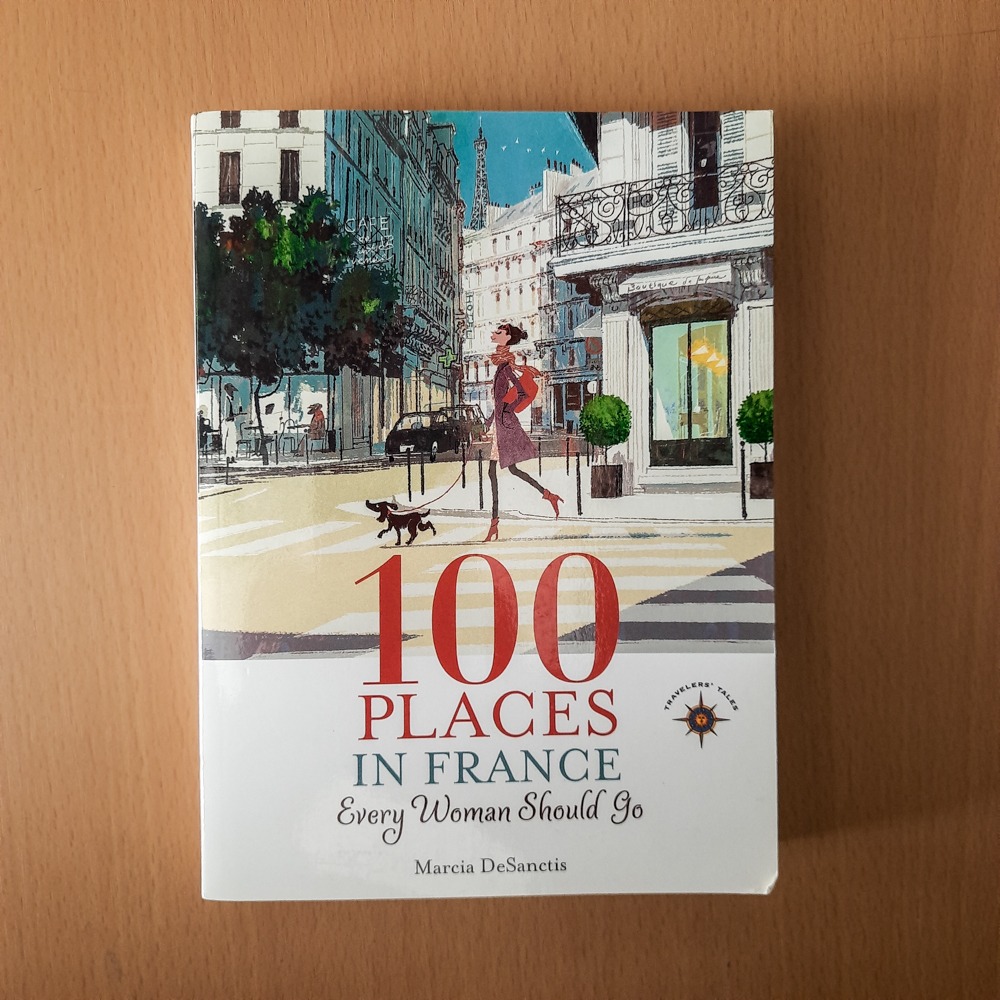 100 Places in France Every Woman Should Go (Travel Book), Hobbies ...