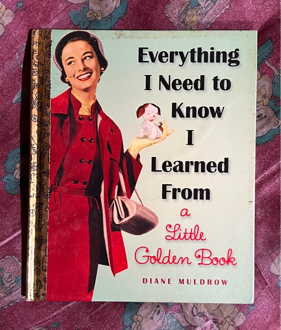 Everything I Need to Know I Learned From A Little Golden Book by Diane ...