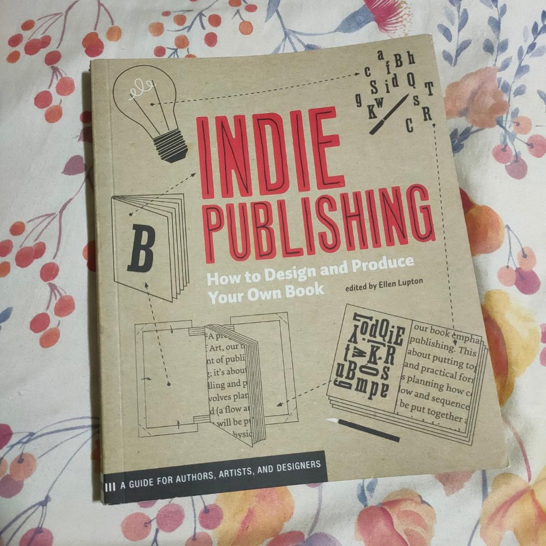 Indie publishing how to design and produce your own book, Hobbies ...