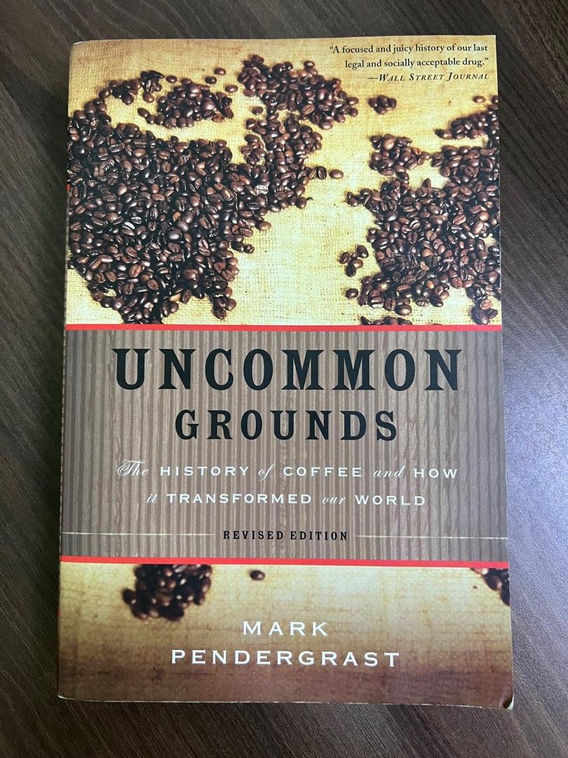 Uncommon Grounds: The History of Coffee and How It Transformed Our ...